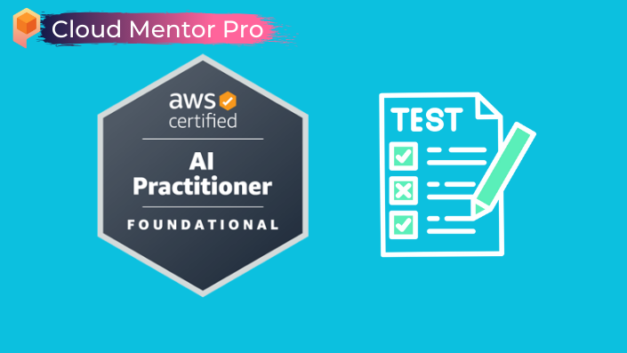 Practice Exams | AWS Certified AI Practitioner AIF-C01 | Cloud Exam Pro